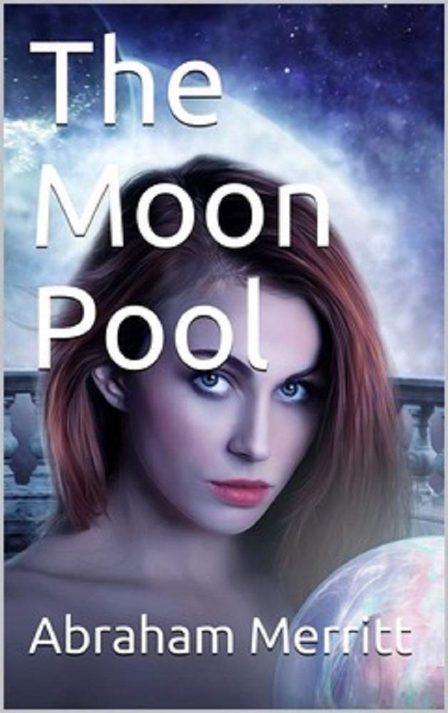 The Moon Pool by A. Merritt | Goodreads