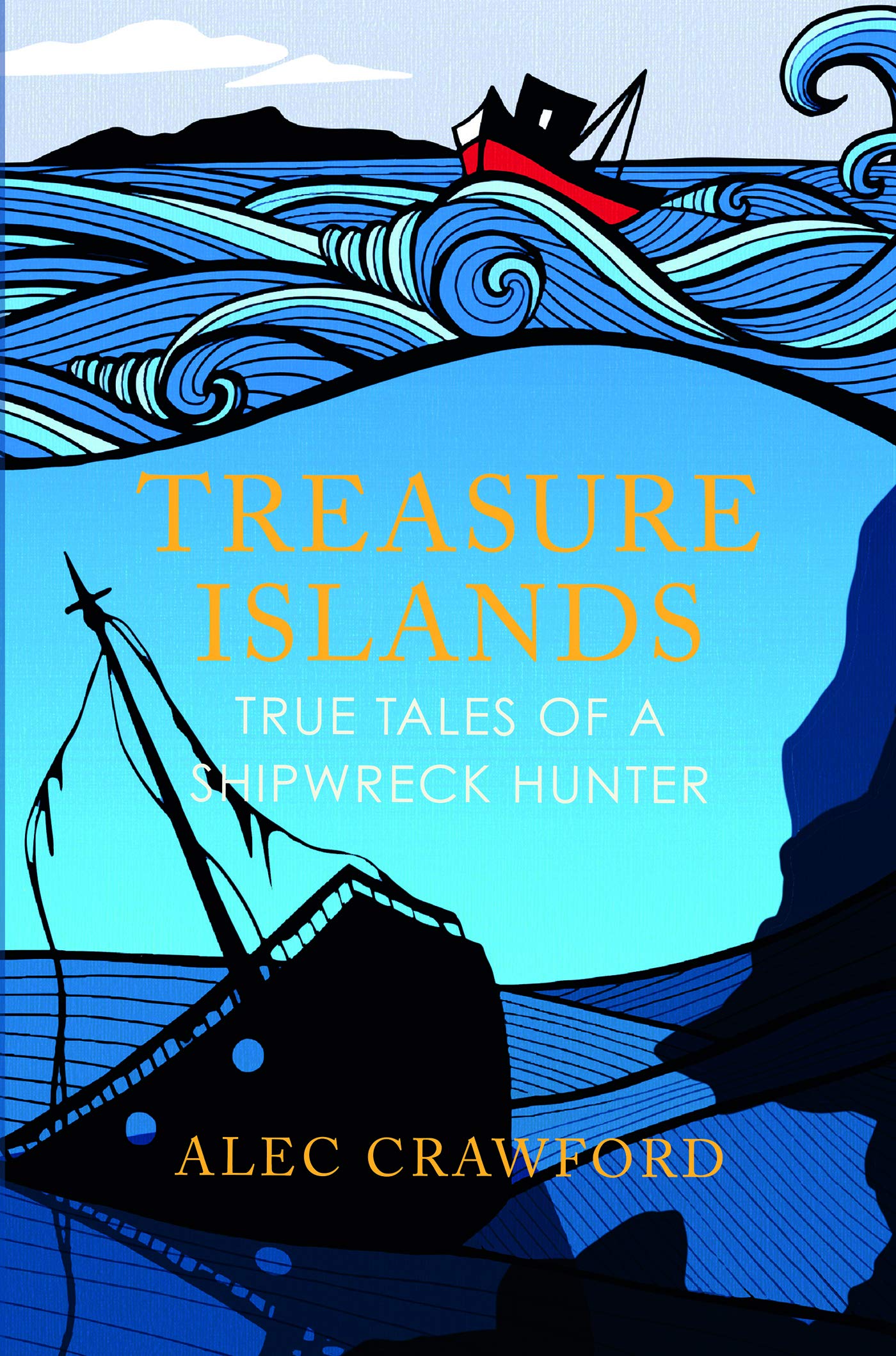 Treasure Islands: True Tales of a Shipwreck Hunter by Alec Crawford | Goodreads