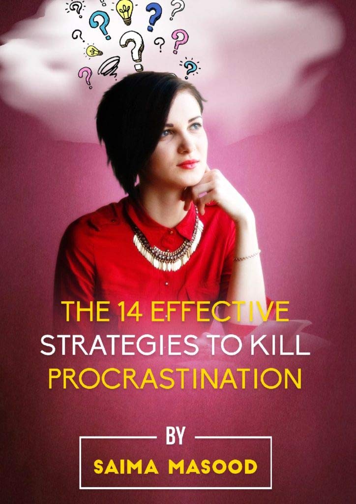 The 14 Effective Strategies to kill Procrastination by Saima Masood | Goodreads