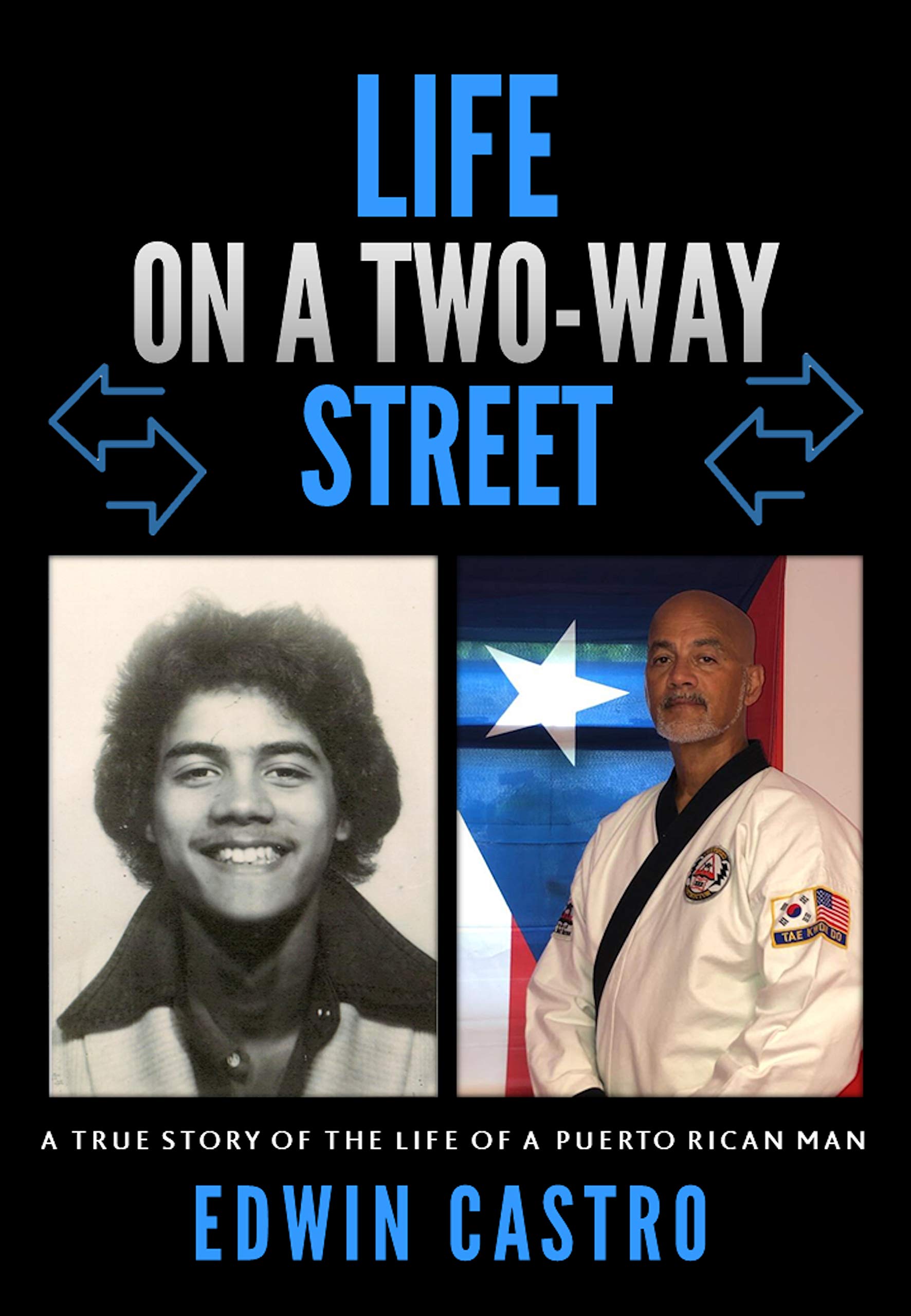 Life On A Two-Way Street: A True Story of the Life of a Puerto Rican ...