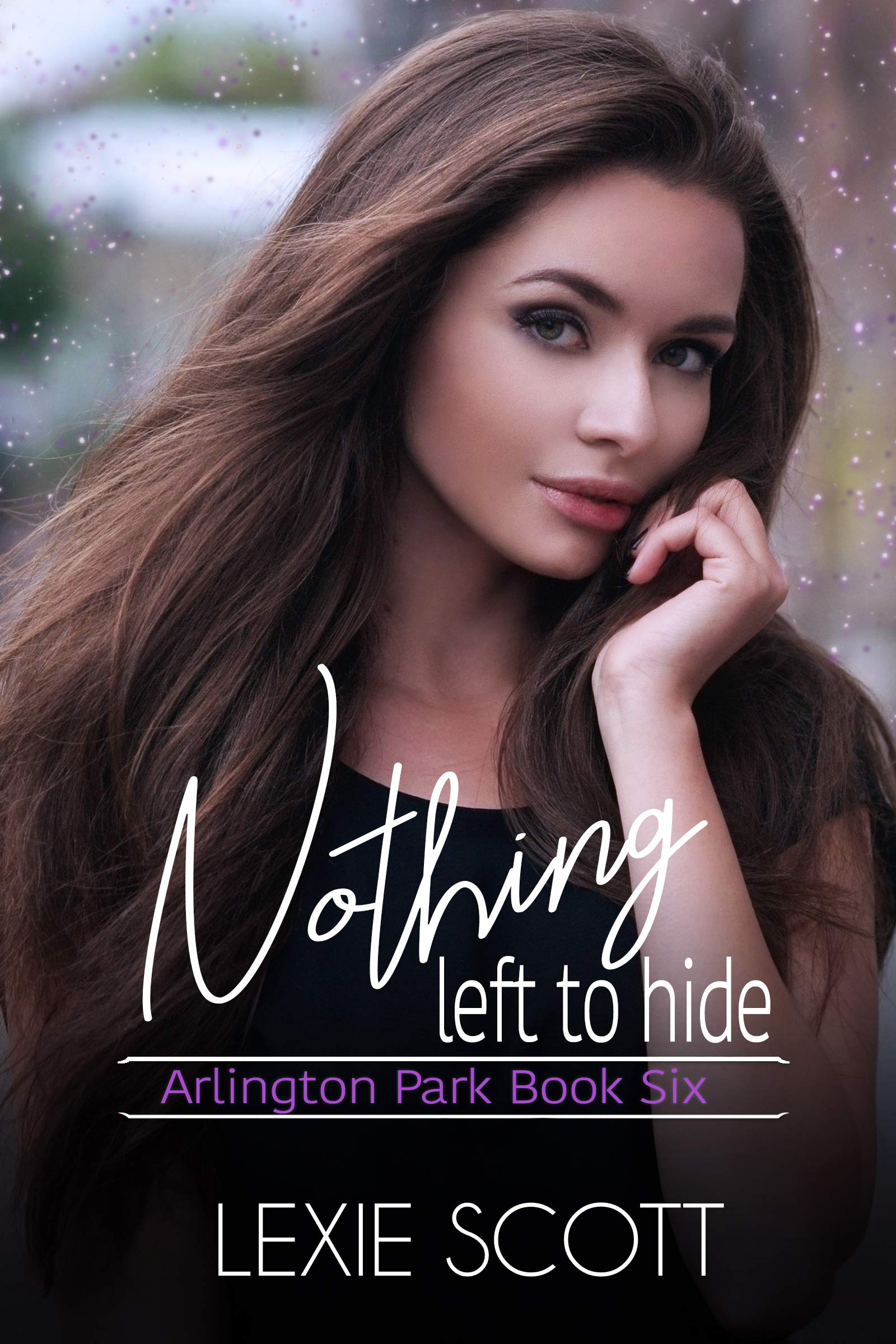 Nothing Left to Hide (Arlington Park, #6) by Lexie Scott | Goodreads