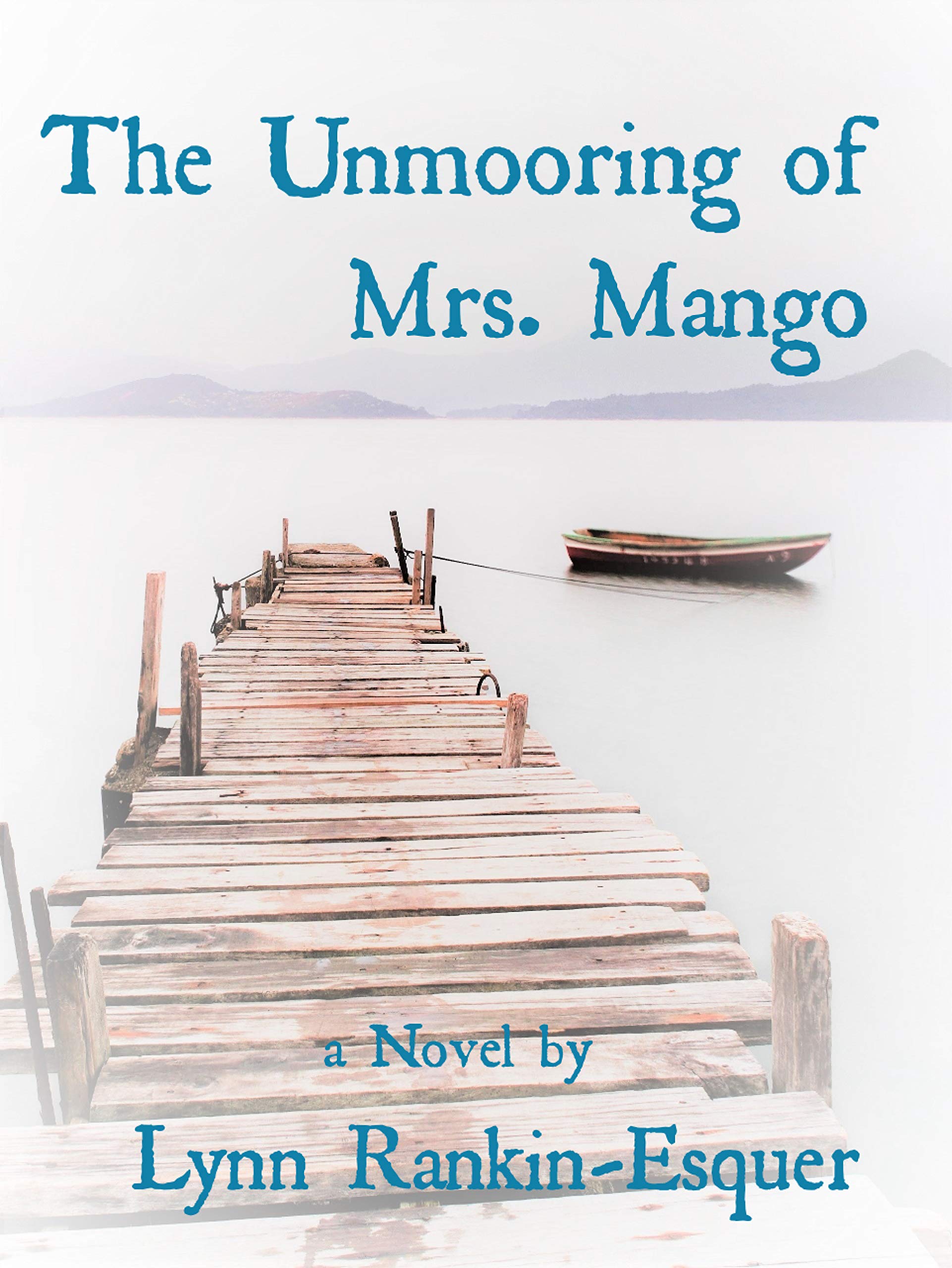 The Unmooring of Mrs. Mango by Lynn Rankin-Esquer | Goodreads
