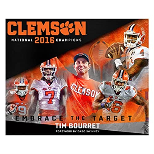 Clemson University: 2016 National Champions by Tim Bourret | Goodreads