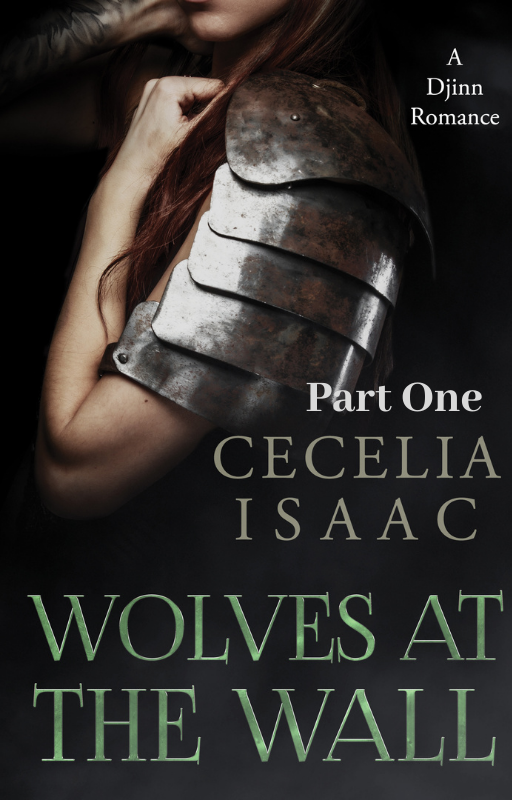 Wolves at the Wall (A Djinn Romance #2): Part One by Cecelia Isaac | Goodreads