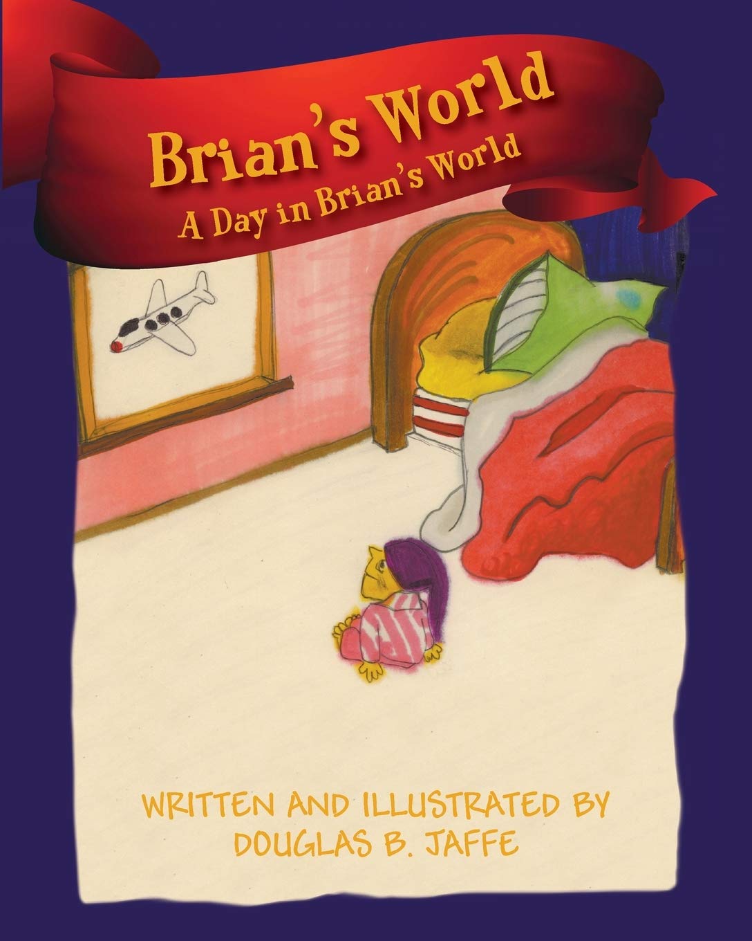Brian's World: A Day in Brian's World by Douglas B Jaffe | Goodreads