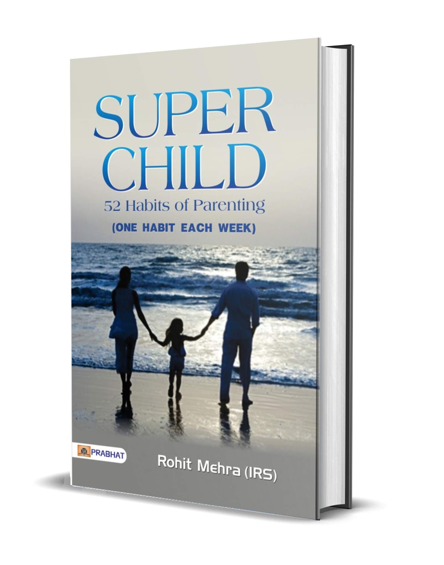 Super Child by Rohit Mehra: A Book on Child Development and Potential: 52 Habits for Parenting ...