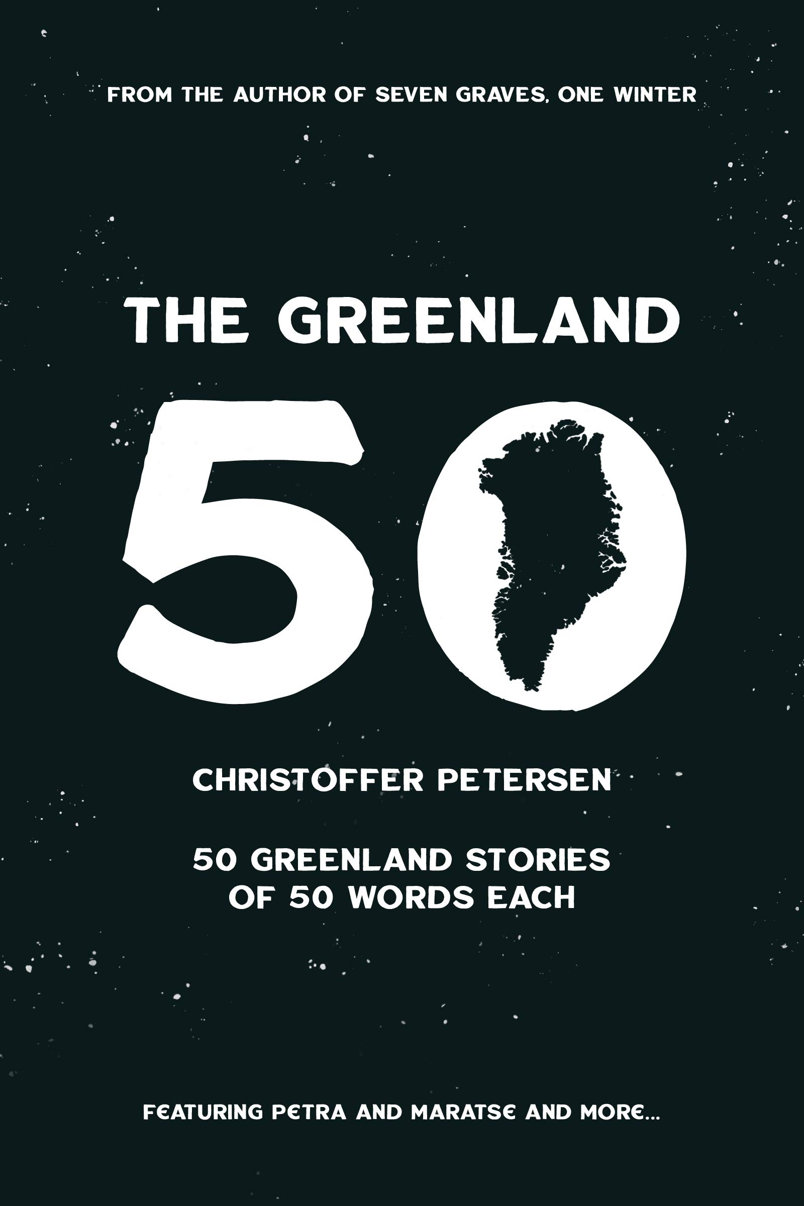 The Greenland 50: 50 Greenland stories of 50 words each by Christoffer ...