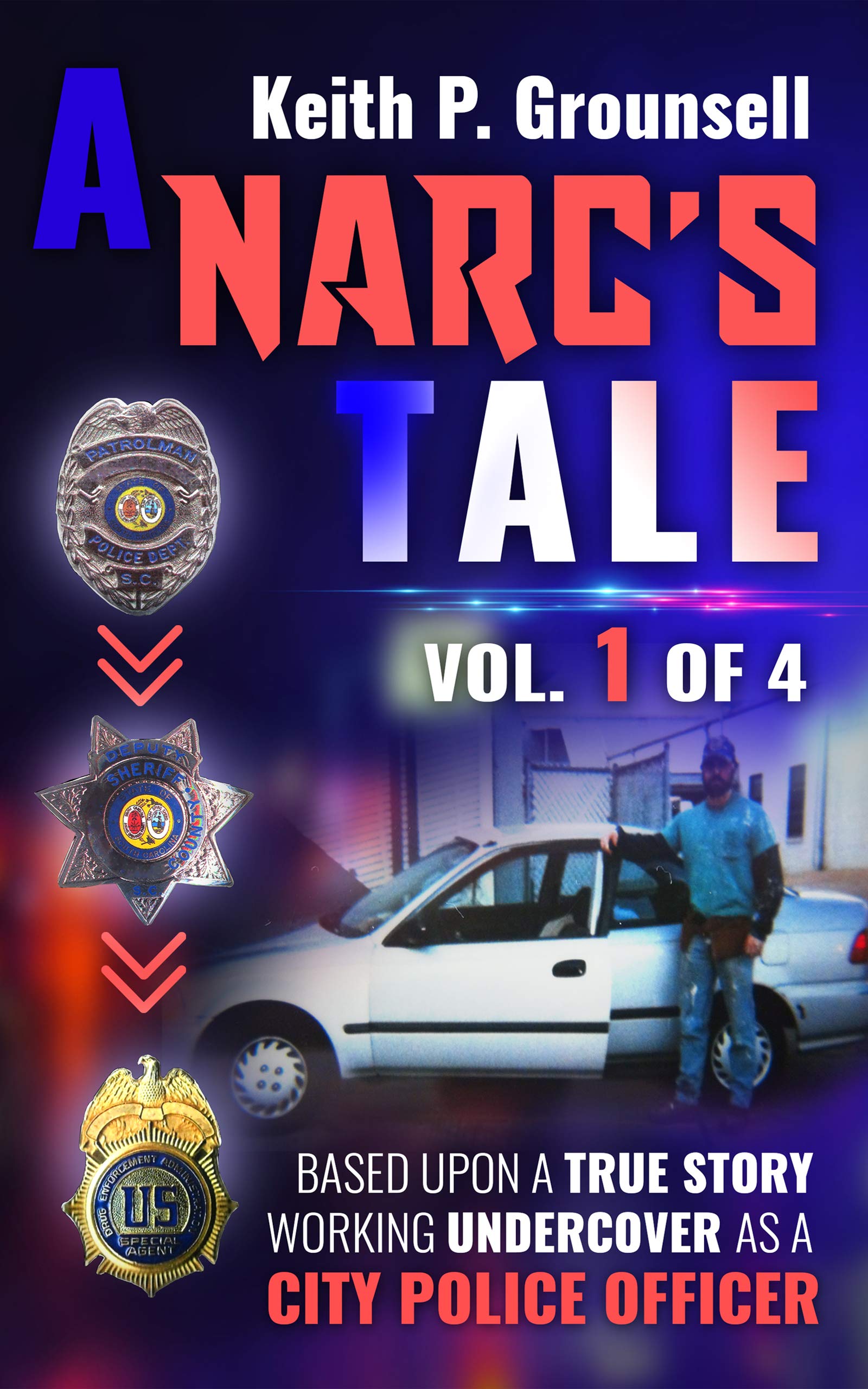 A Narc's Tale: Vol. 1 of 4: Based Upon A True Story Wrking Undercover ...