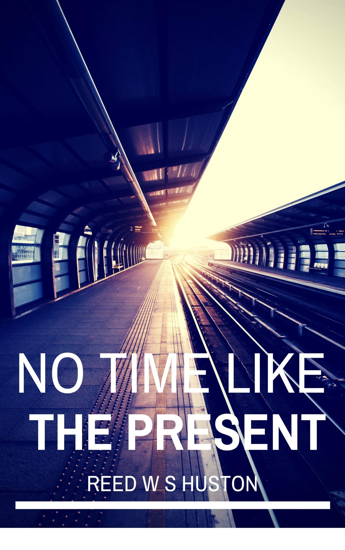 No Time Like the Present by Reed W. Huston | Goodreads