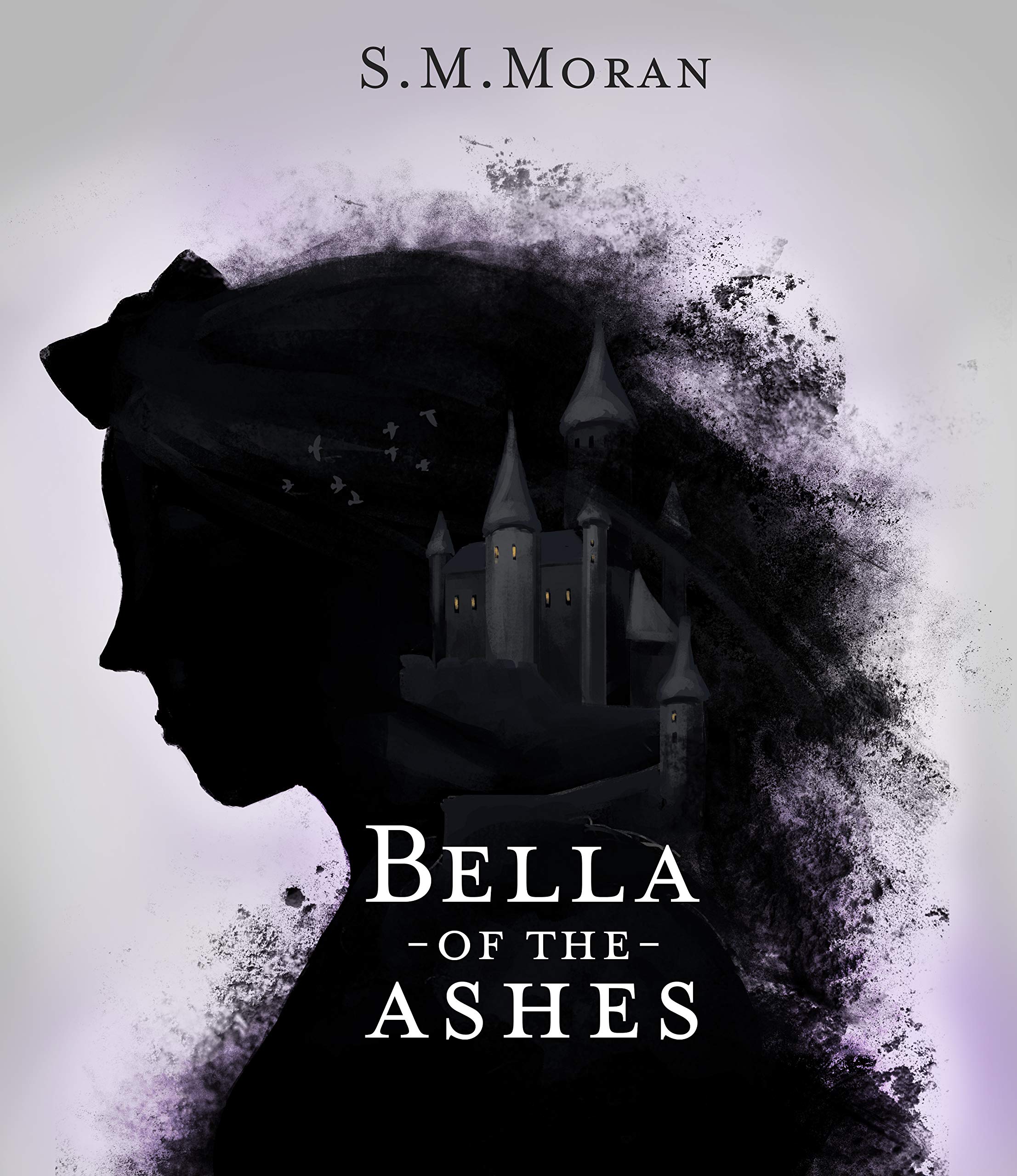 Bella of the Ashes: a fairy tale by S.M. Moran | Goodreads
