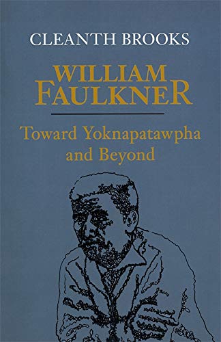 William Faulkner: Toward Yoknapatawpha and Beyond by Cleanth Brooks ...