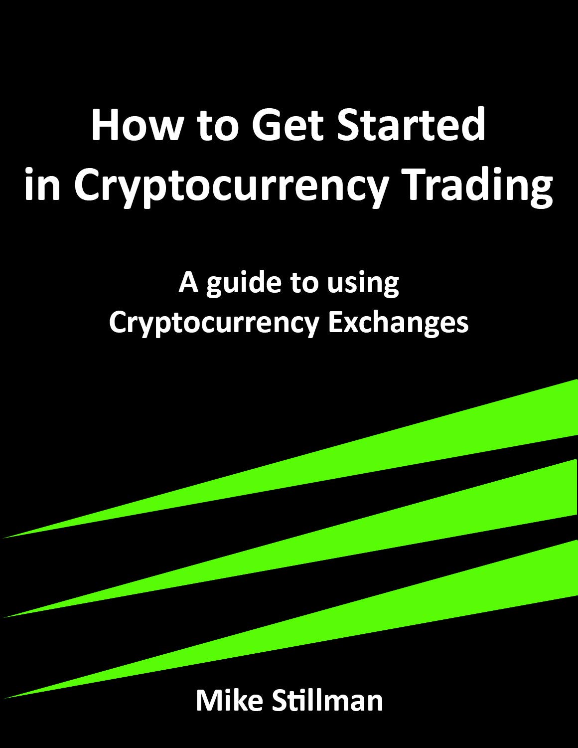 Getting Started in Cryptocurrency Trading: A guide to using Cryptocurrency Exchanges by Mike ...