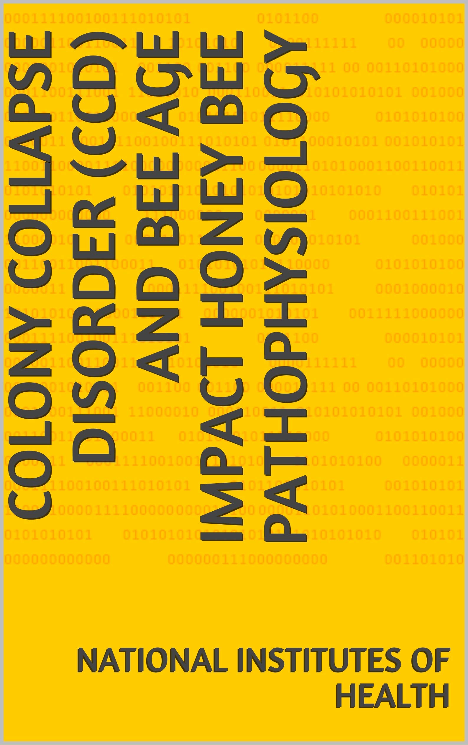 Colony Collapse Disorder (CCD) and bee age impact honey bee ...