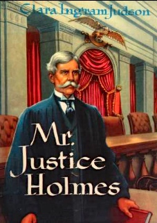 Mr. Justice Holmes by Clara Ingram Judson | Goodreads
