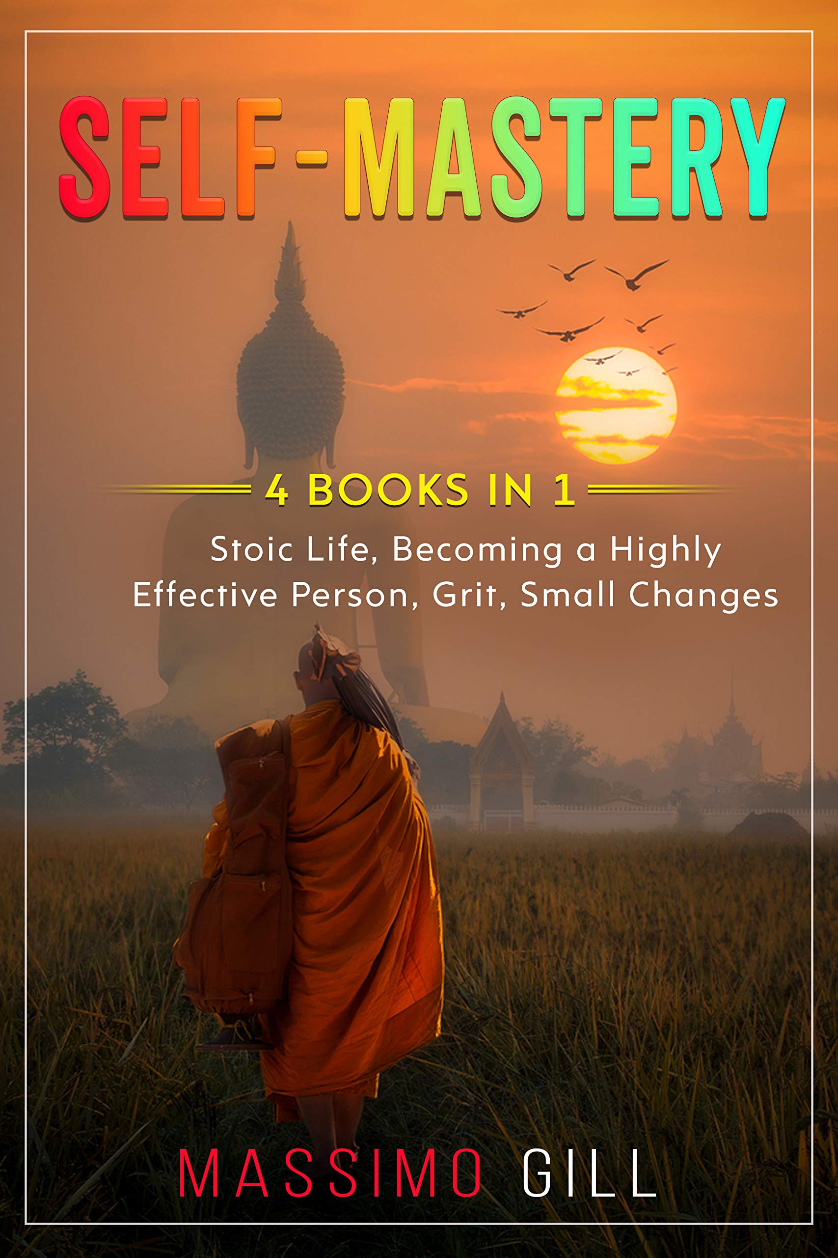 Self-Mastery: 4 Books in 1 - Stoic Life, Becoming a Highly Effective ...