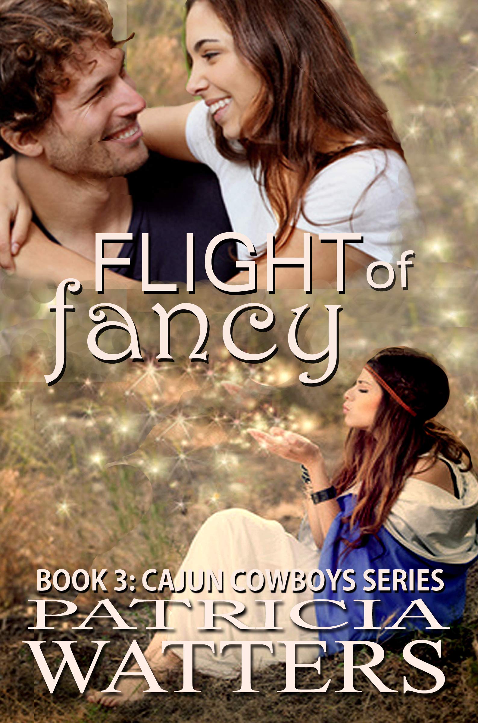 Flight of Fancy: Cajun Cowboys Family Saga by Patricia Watters | Goodreads