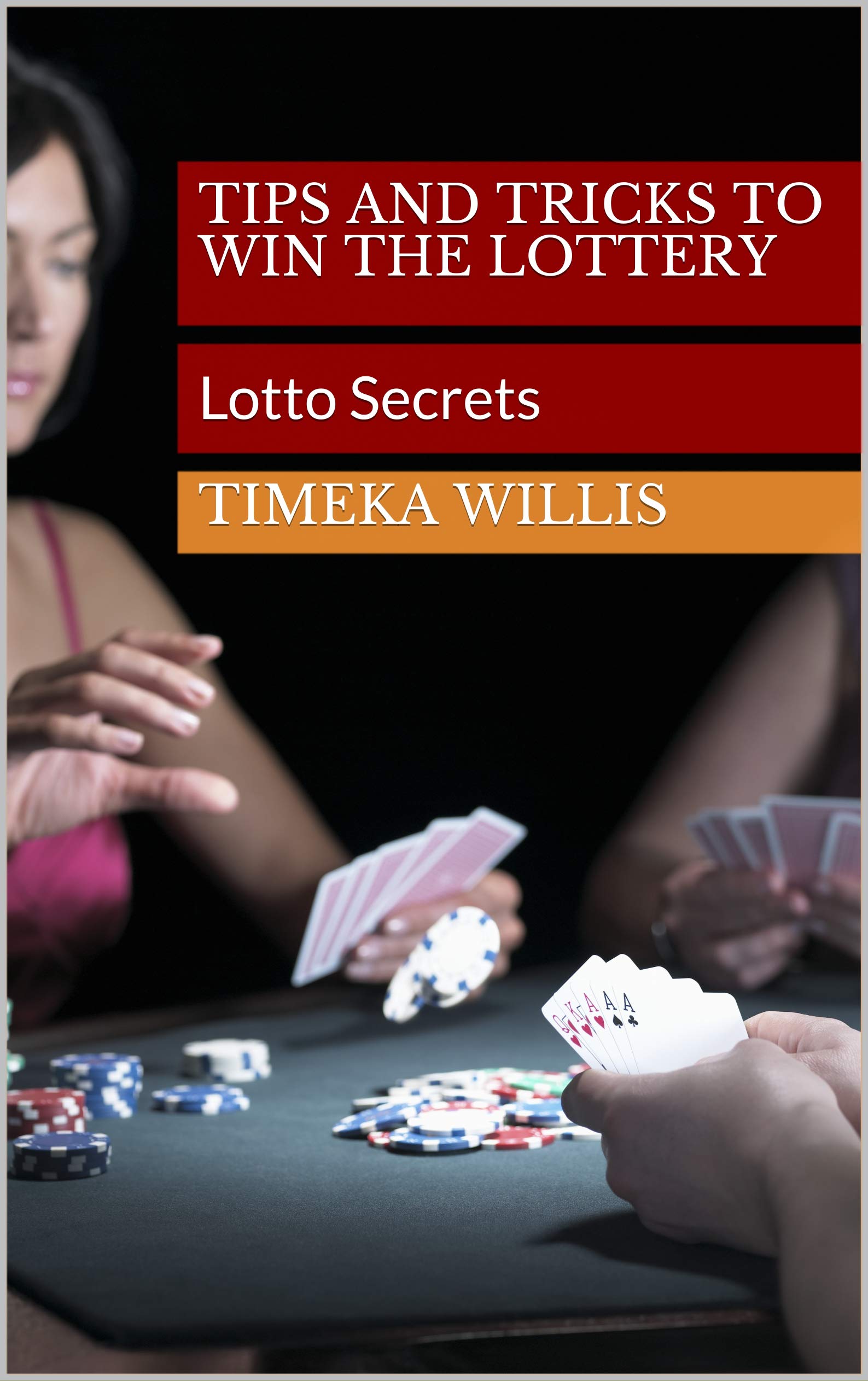 Tips And Tricks To Win The Lottery: Lotto Secrets by Timeka Willis ...