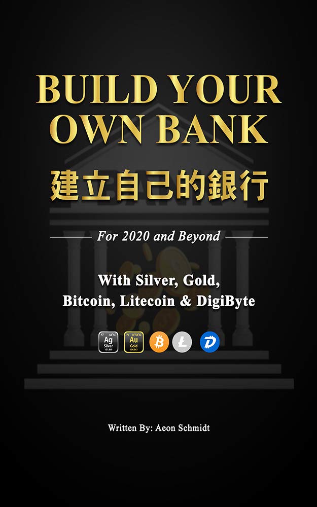 Build Your Own Bank 建立自己的銀行: For 2020 and Beyond With Silver, Gold ...