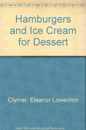 Hamburgers - and Ice Cream for Dessert by Eleanor Clymer | Goodreads