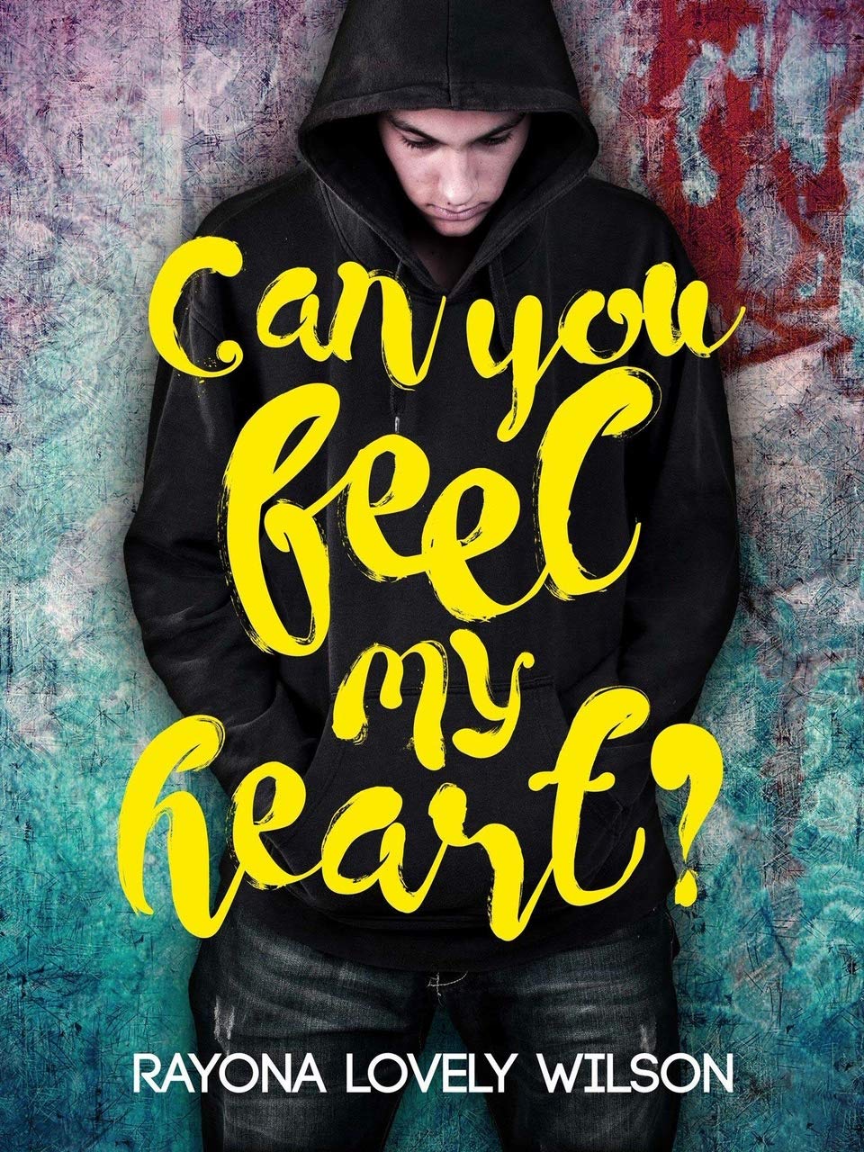 Can You Feel My Heart by Rayona Lovely Wilson | Goodreads