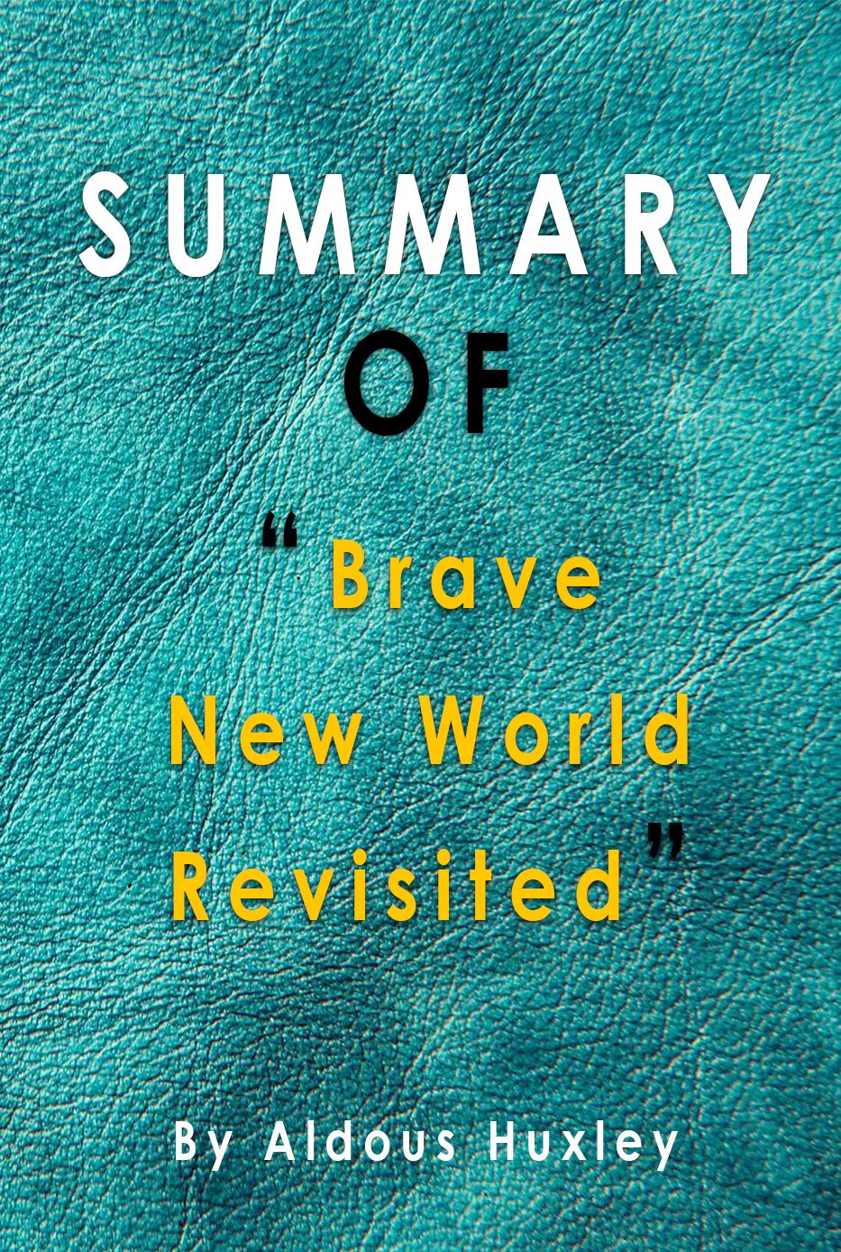 Summary Of Brave New World Revisited By Aldous Huxley By Emilie Perly summary-of-brave-new-world-revisited-by-aldous-huxley-by-emilie-perly