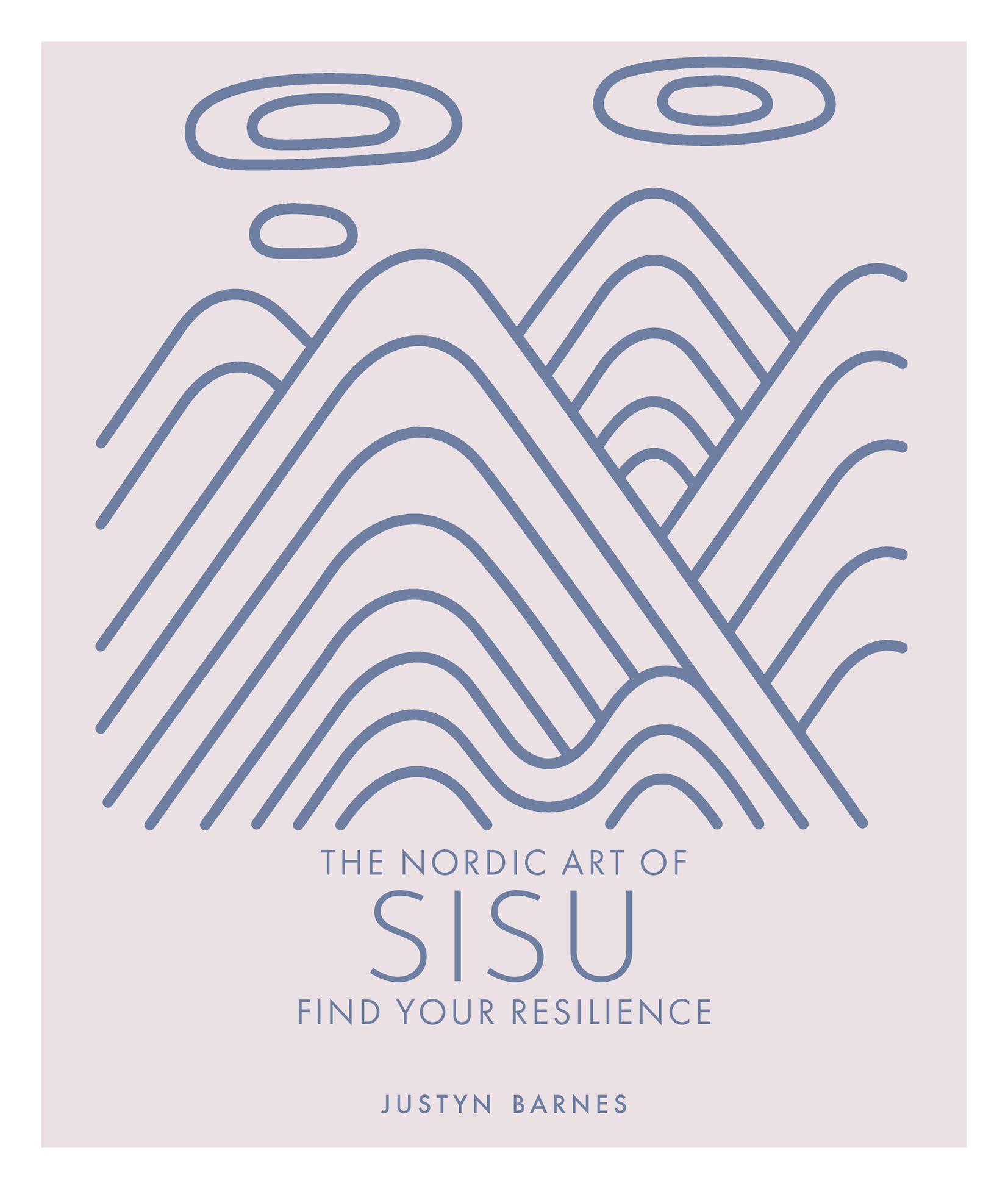 The Nordic Art of Sisu: Find Your Resilience by Justyn Barnes | Goodreads
