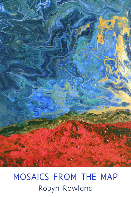 Mosaics from the Map by Robyn Rowland | Goodreads