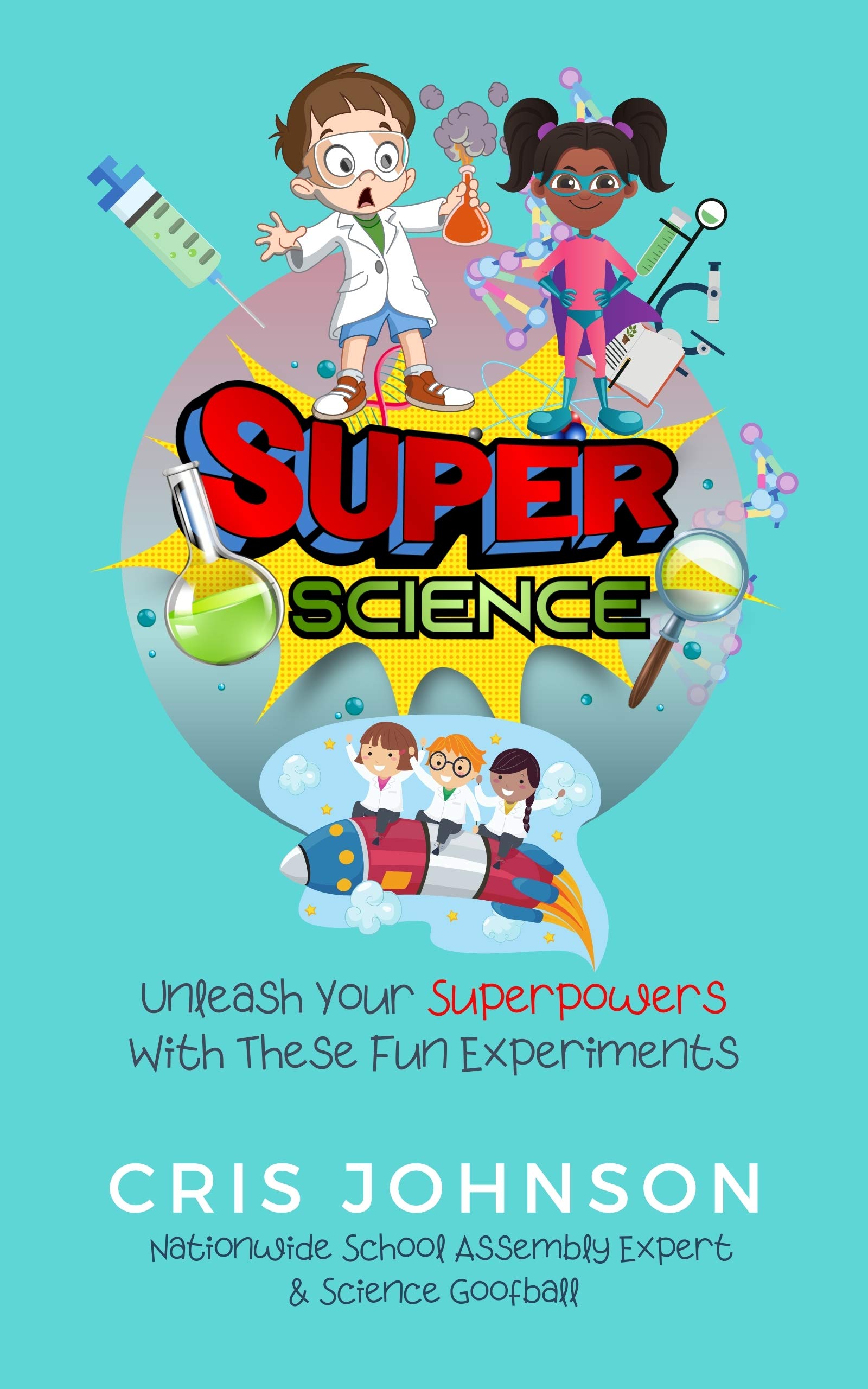 Super Science: Unleash Your Superpowers With These Fun Experiments by ...