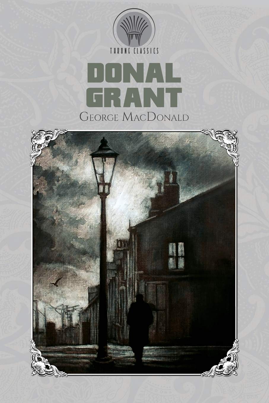Donal Grant (Throne Classics) by George MacDonald | Goodreads