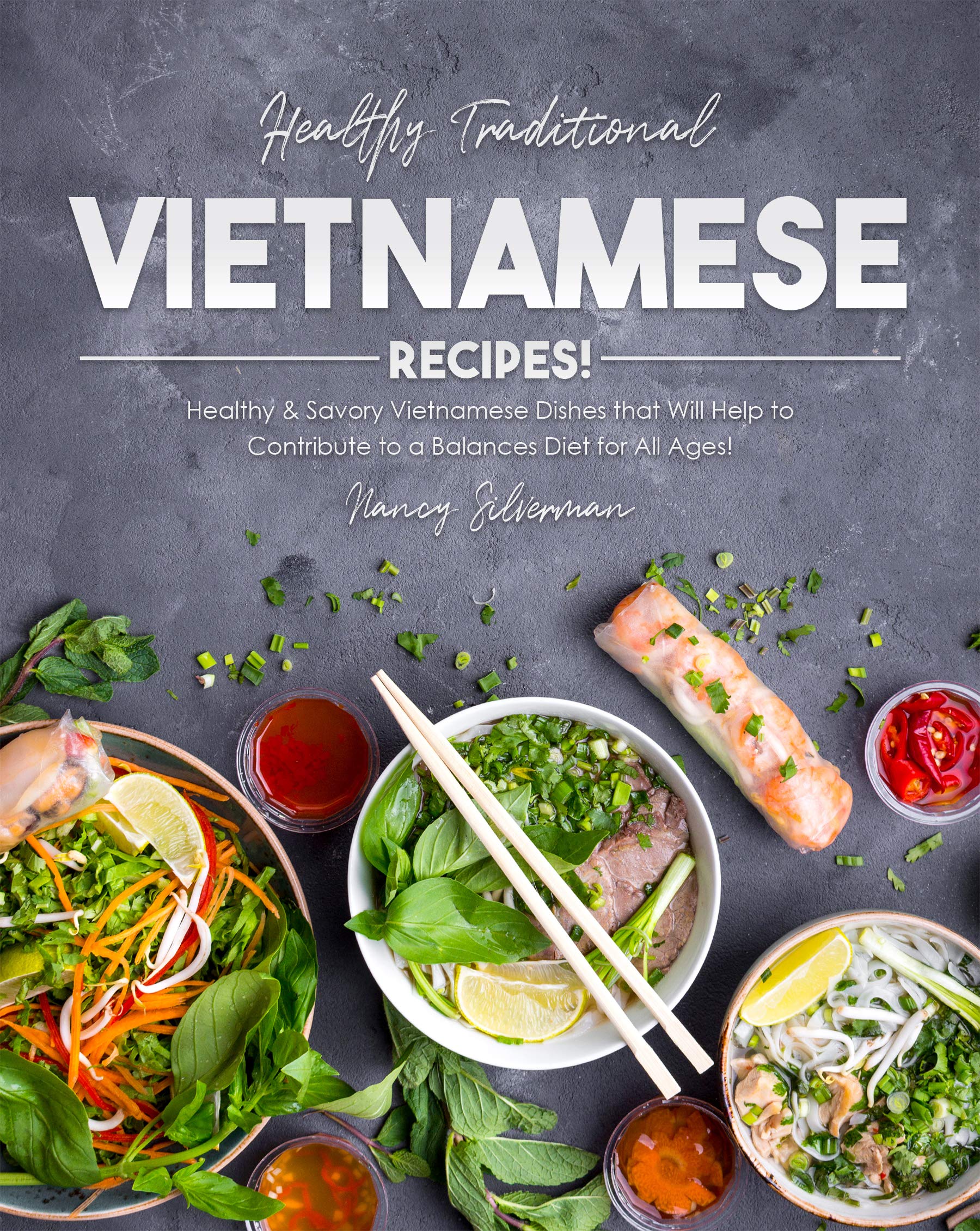 Healthy Traditional Vietnamese Recipes!: Healthy & Savory Vietnamese ...