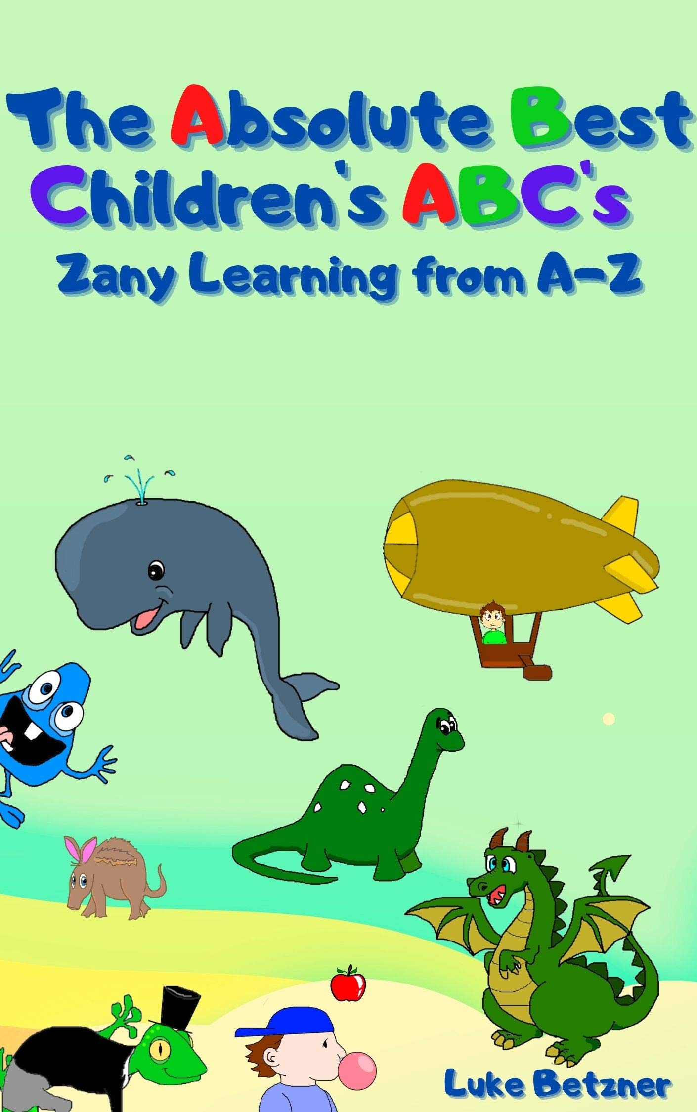 The Absolute Best Children's ABC's: Zany Learning from A-Z by Luke ...