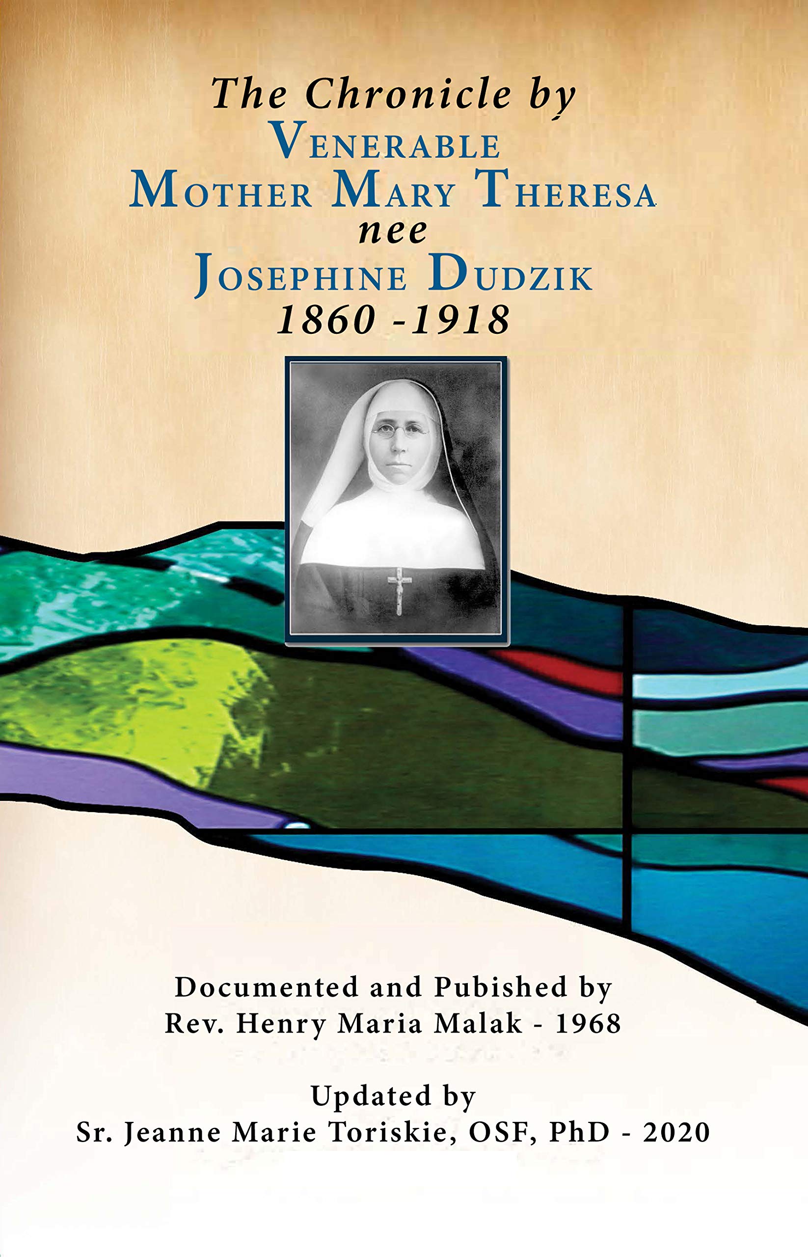 The Chronicle by Venerable Mother Mary Theresa nee Josephine Dudzik ...