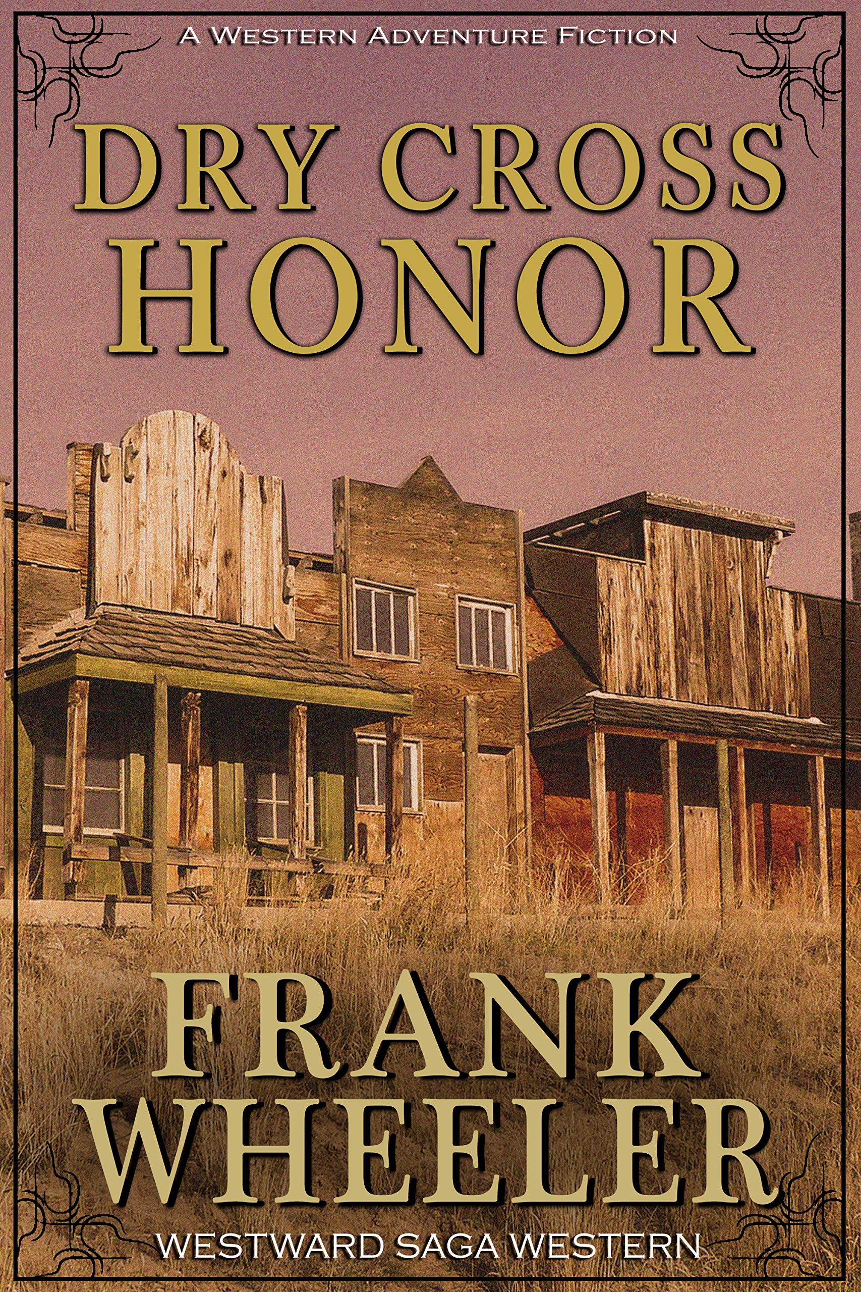 Dry Cross Honor: A Classic Western Adventure by Frank Wheeler | Goodreads