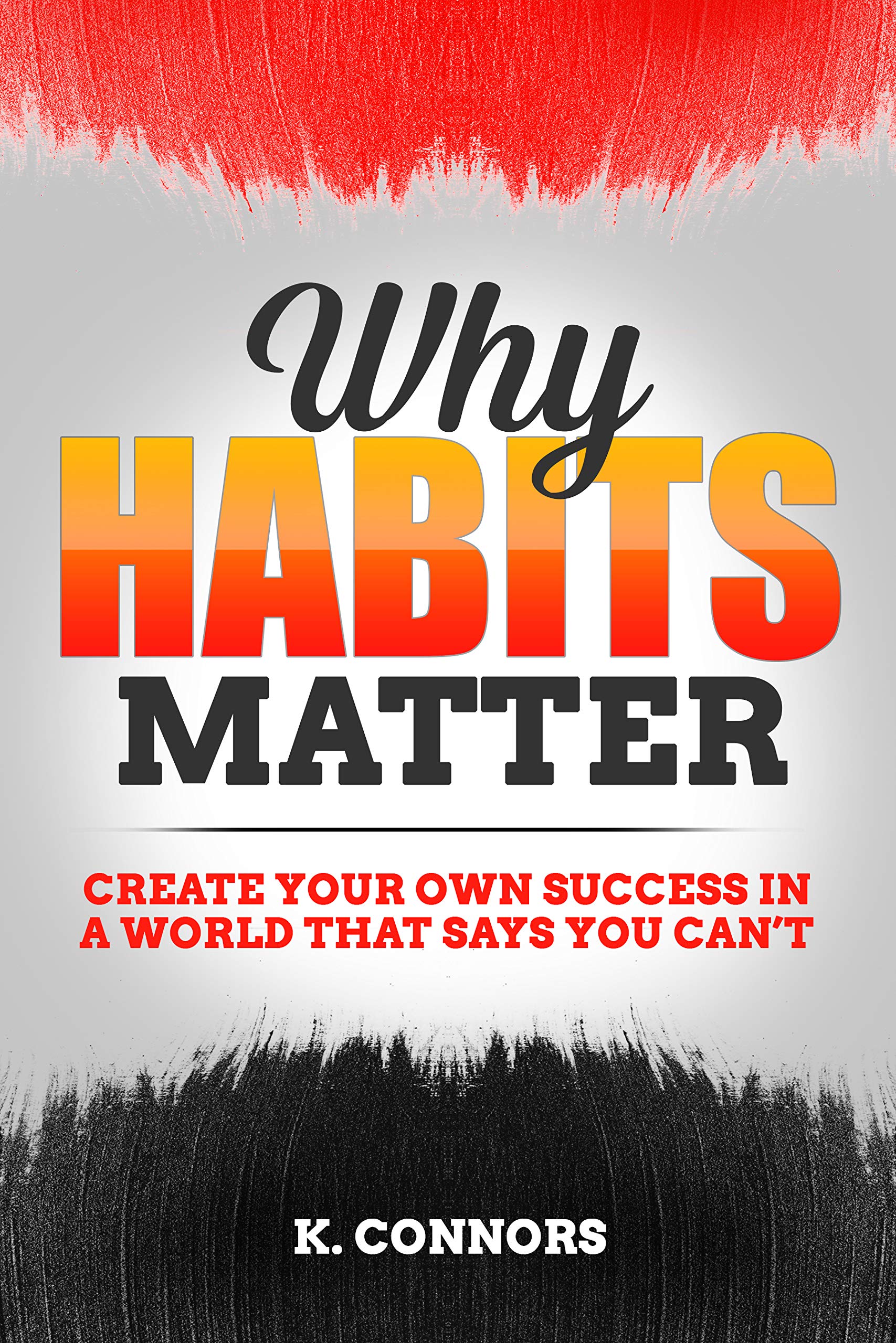 Why Habits Matter: Create Your Own Success in a World that Says You Can ...