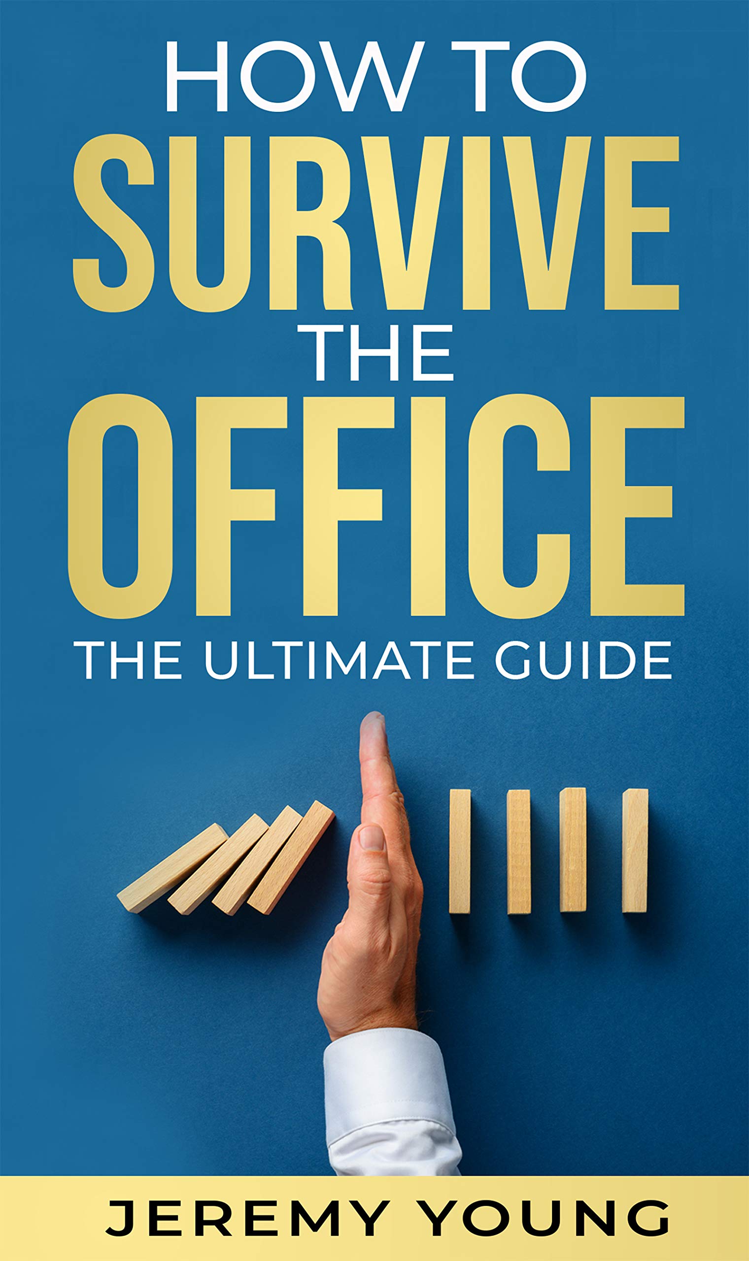 How To Survive The Office: The ultimate guide by Jeremy Young | Goodreads