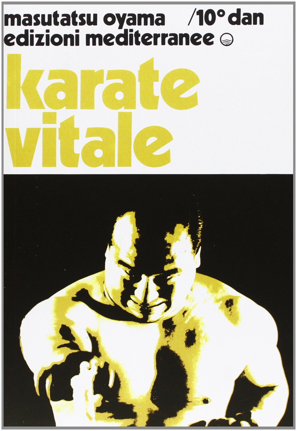 MASUTATSU OYAMA - KARATE VITAL by Masutatsu Oyama | Goodreads