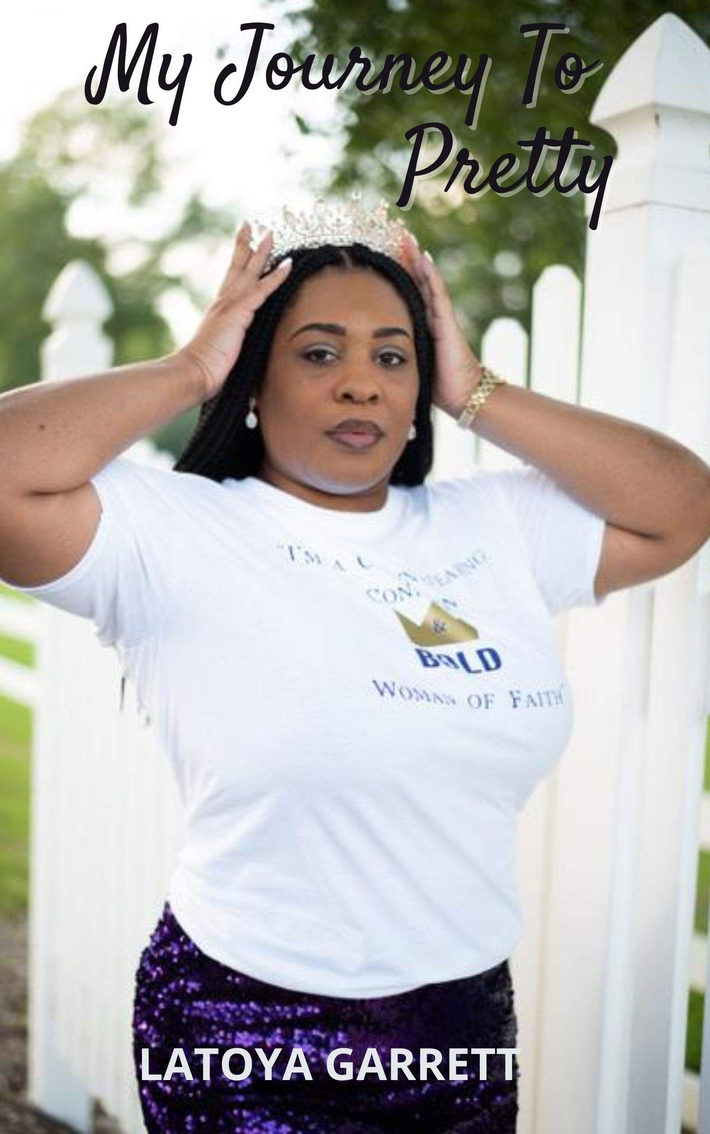 My Journey To Pretty by Latoya Garrett | Goodreads