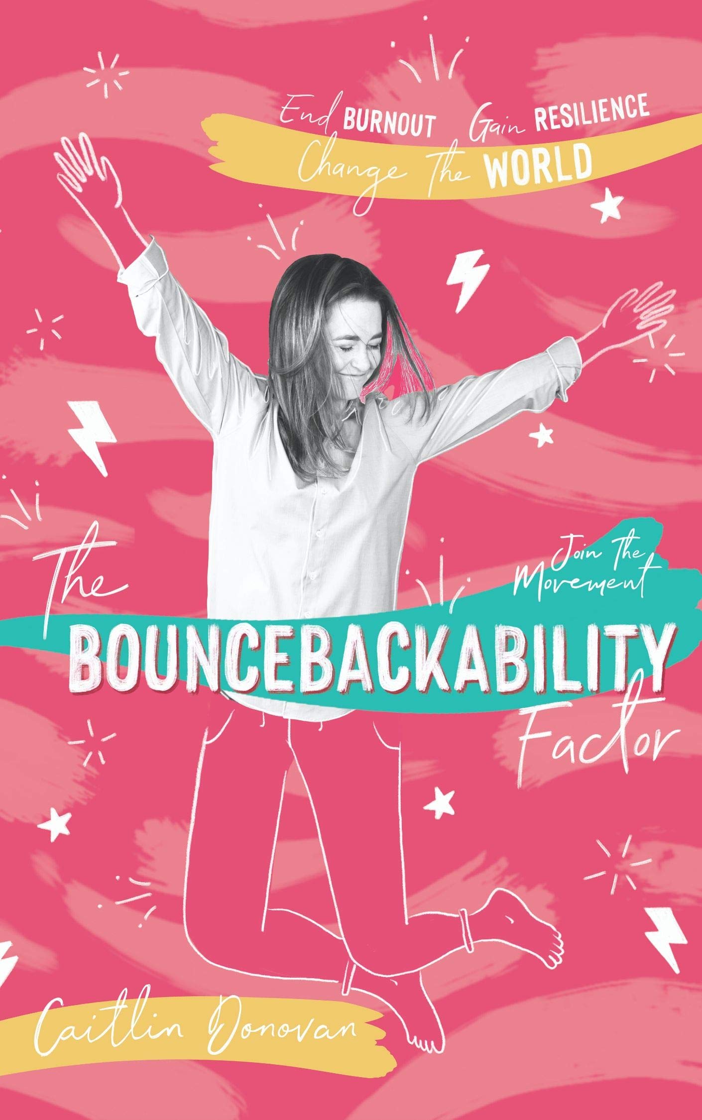 The Bouncebackability Factor: End Burnout, Gain Resilience, and Change ...