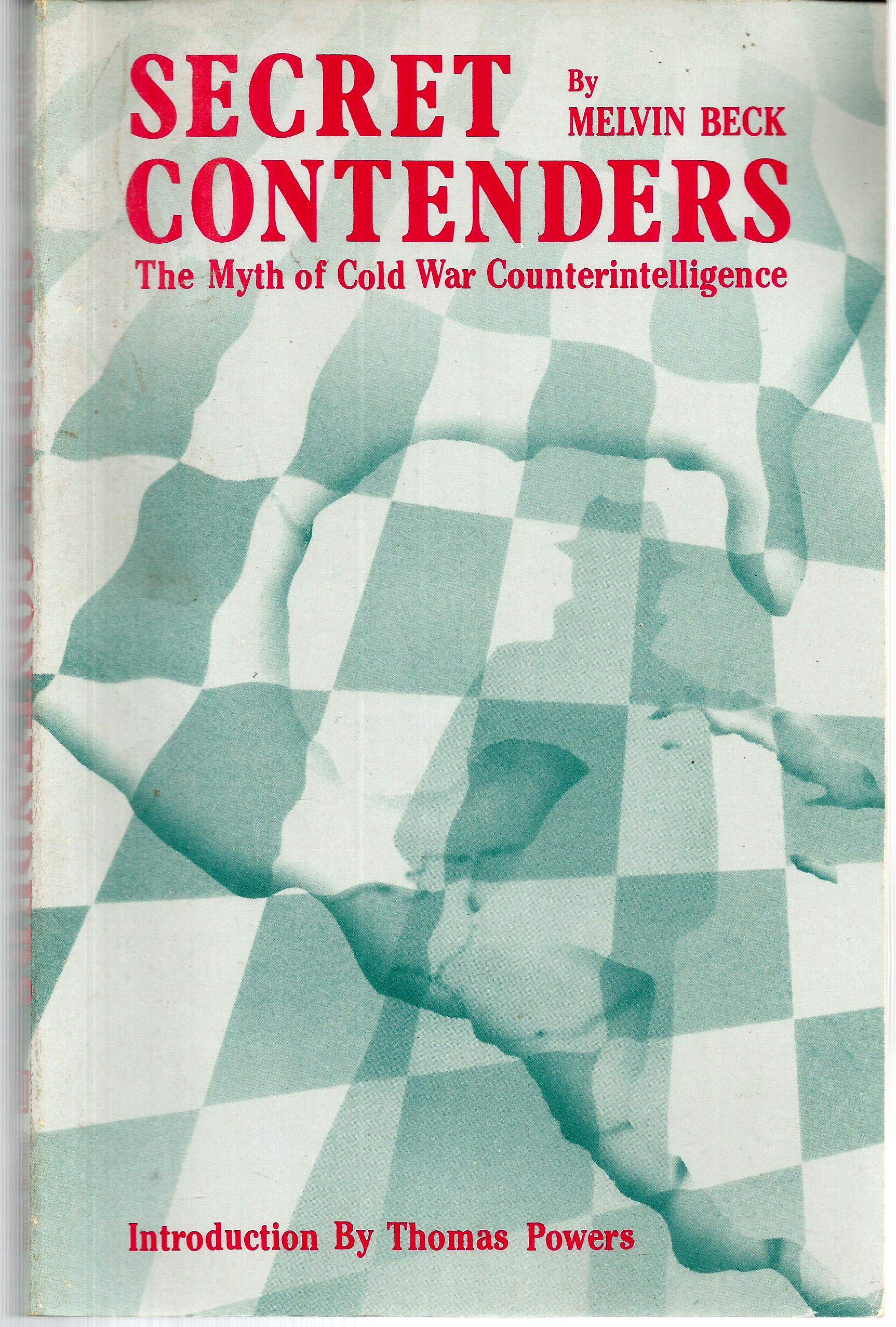 Secret Contenders: The Myth of Cold War Counterintelligence by Melvin ...