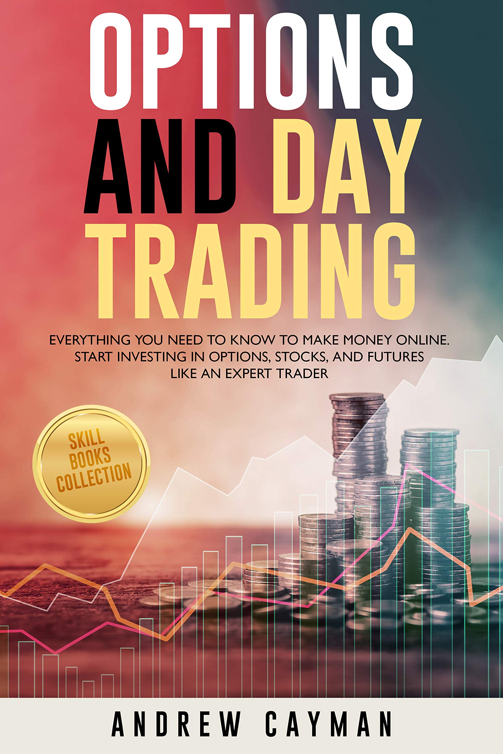 Options And Day Trading: Everything You Need To Know To Make Money ...