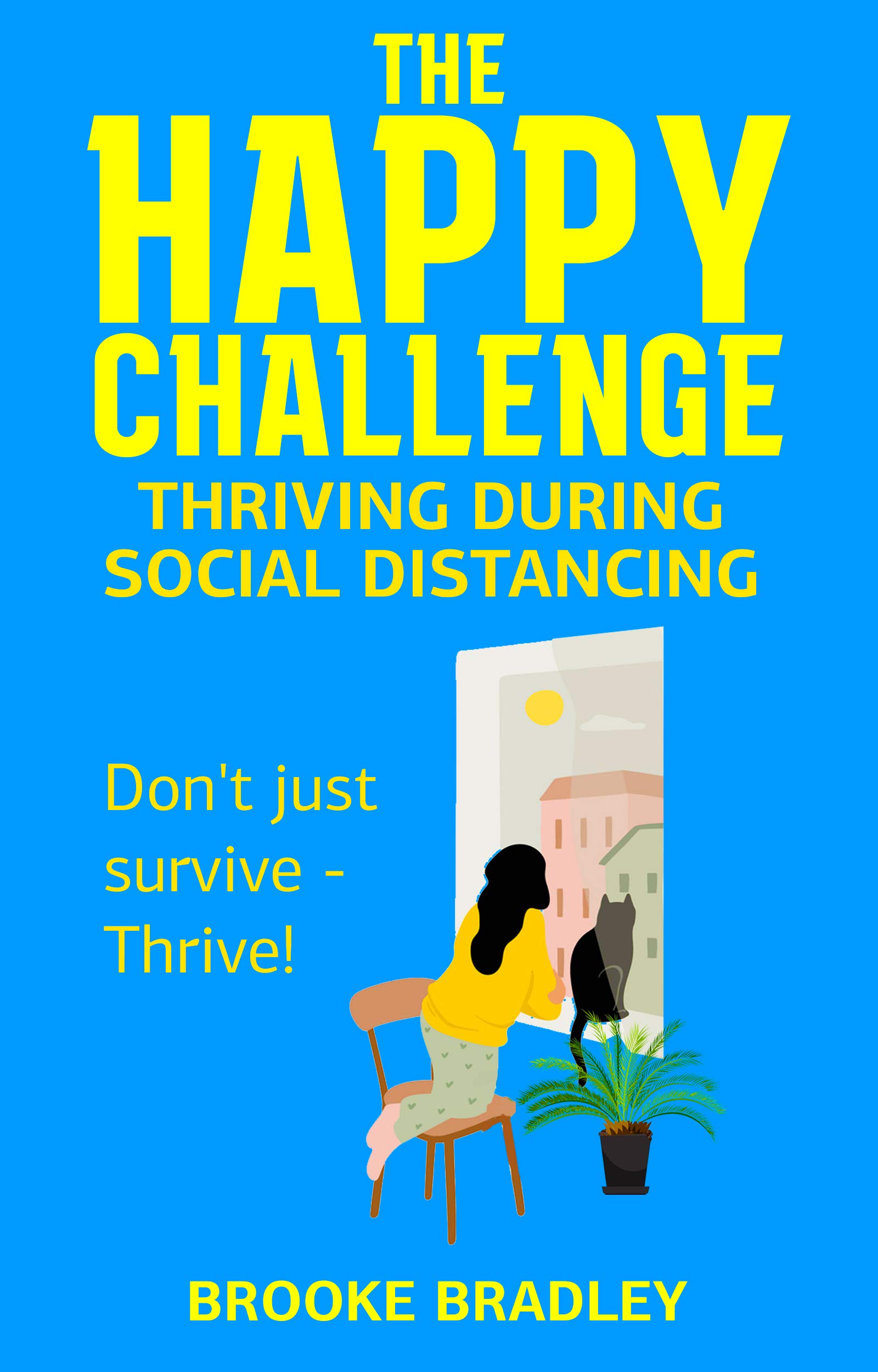 The Happy Challenge: Thriving During Social Distancing: Don't Just ...
