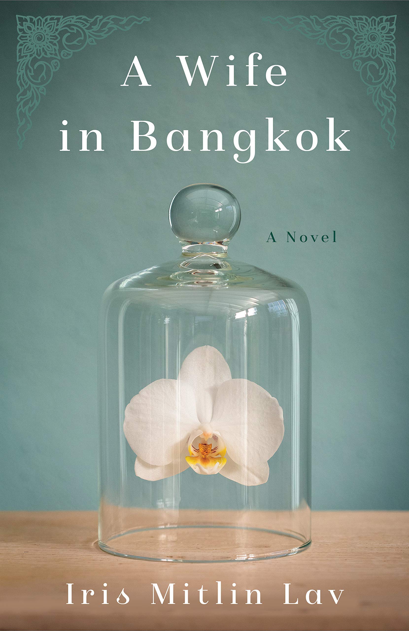 A Wife in Bangkok: A Novel by Iris Mitlin Lav | Goodreads