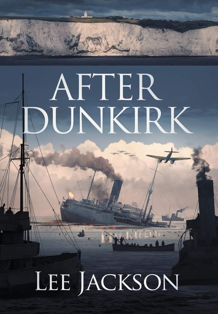After Dunkirk (The After Dunkirk) by Lee Jackson | Goodreads
