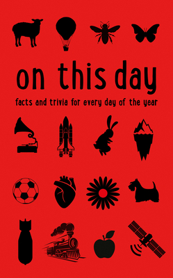On This Day: Facts and Trivia for Every Day of the Year by James Owen ...