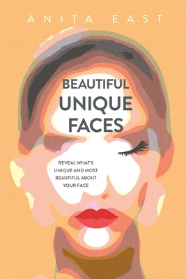 Beautiful Unique Faces by Anita East | Goodreads