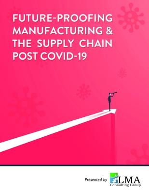 Future-Proofing Manufacturing & the Supply Chain Post COVID-19 by Lisa ...