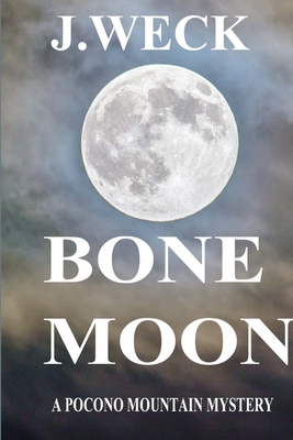 Bone Moon by J Weck | Goodreads