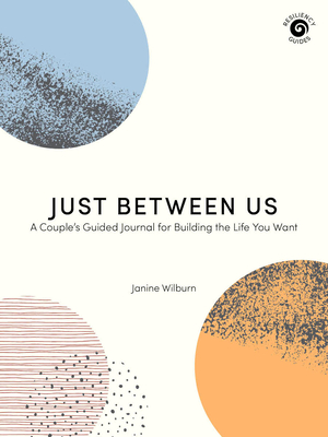 Just Between Us: A Couple's Guided Journal for Building the Life You ...