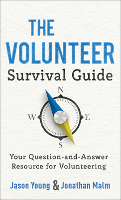 The Volunteer Survival Guide: Your Question-and-Answer Resource for Volunteering by Jason Young ...