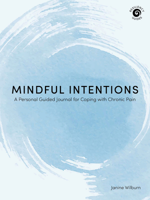 Mindful Intentions: A Personal Guided Journal for Coping with Chronic ...